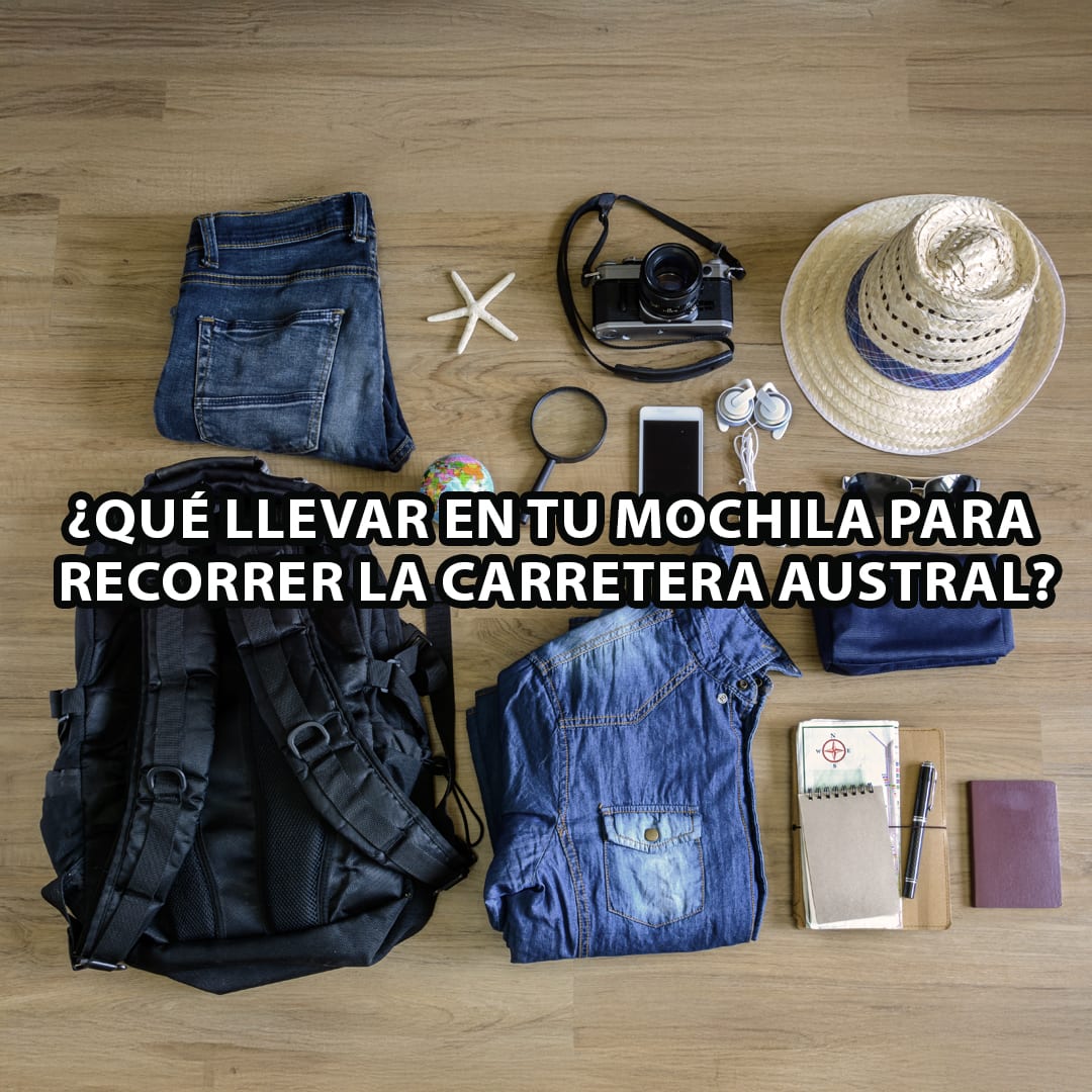 ¿Qué llevar en tu mochila para recorrer la Carretera Austral? | Tienda ...