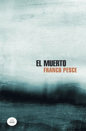 El Muerto - Franco Pesce | Rincón del Libro