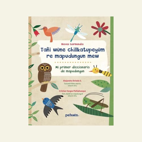Mi primer diccionario de mapundungun | Nieves Garmendia | Una casa de ...