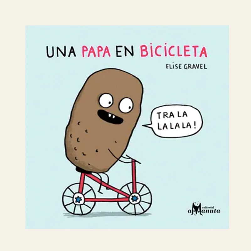Una papa en bicicleta | Elise Gravel | Una casa de Cartón