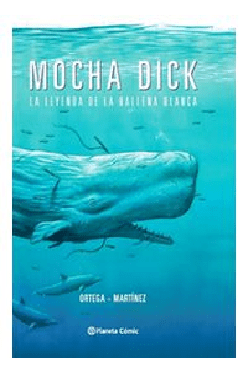 MOCHA DICK:LEYENDA DE LA BALLENA BLANCA-PLANETA COMIC | SOTAVENTO LIBROS