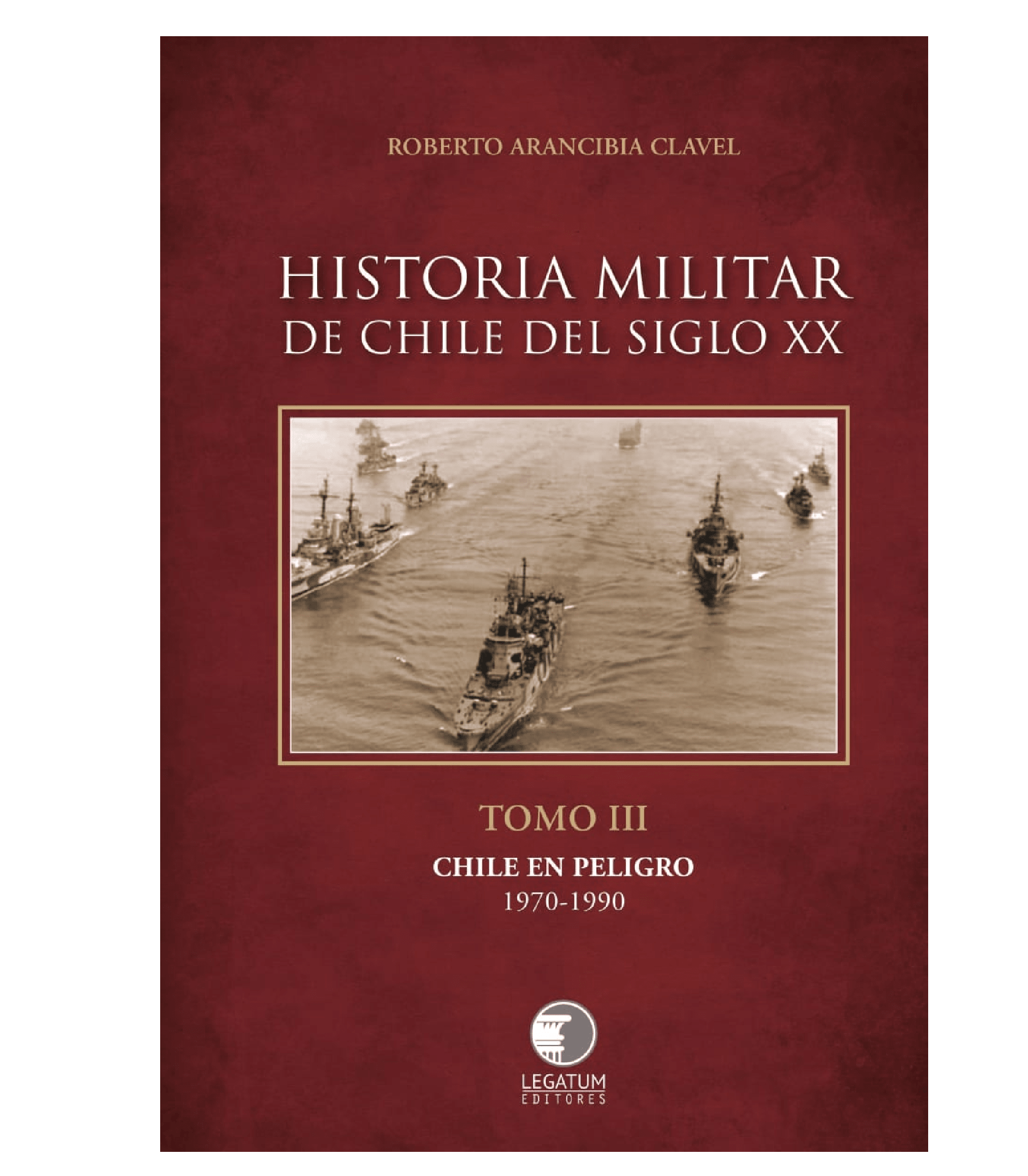 HISTORIA MILITAR DE CHILE DEL SIGLO XX TOMO III-LEGATUM | SOTAVENTO LIBROS