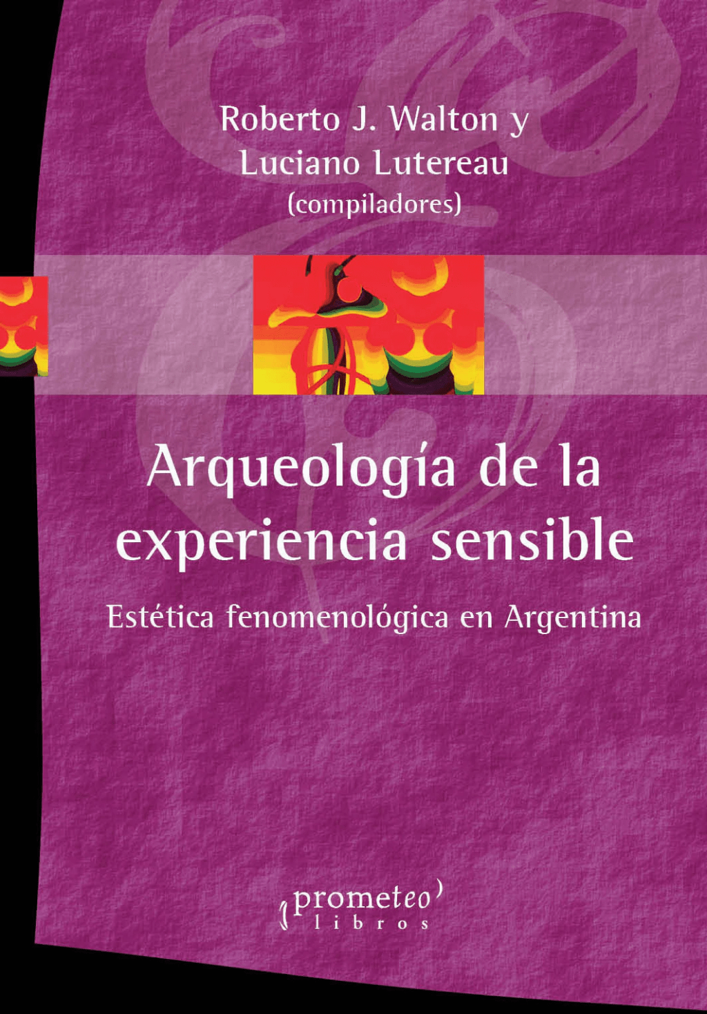 ARQUEOLOGIA DE LA EXPERIENCIA SENSIBLE. Estetica fenomenologica en ...